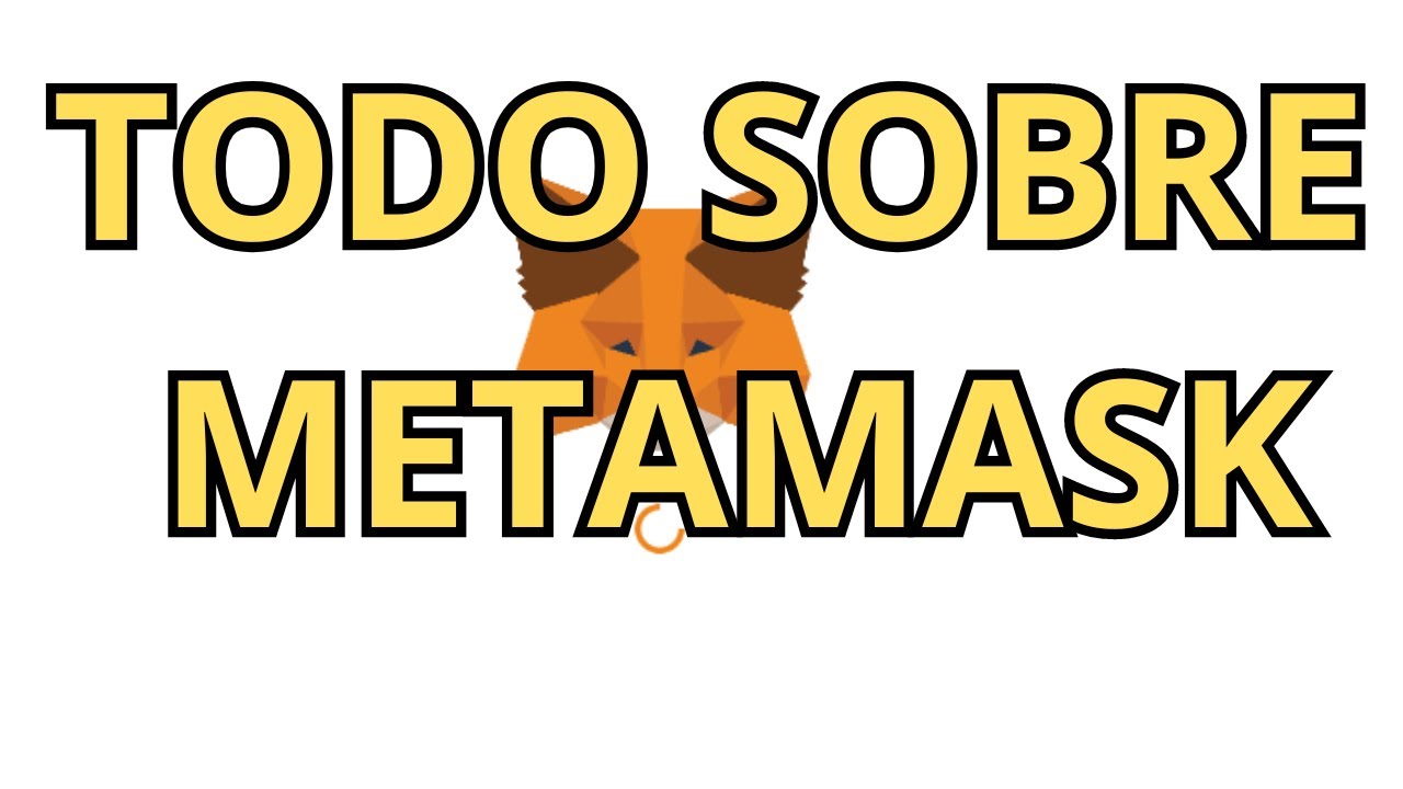 METAMASK PARA que SIRVE y TODO lo que NECESITAS SABER